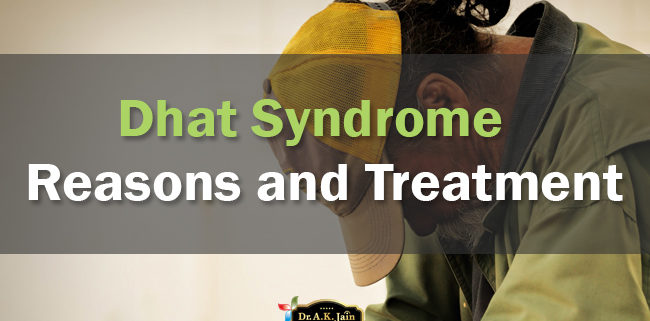 Dhat ka Ilaj - Dhat Syndrome Treatment & Medicine | Dr. AK Jain Clinic